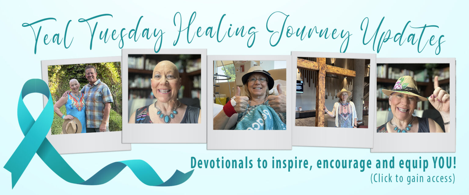 Teal Tuesday Healing Journey Updates! – Bill and Pam Farrel’s Love-Wise
